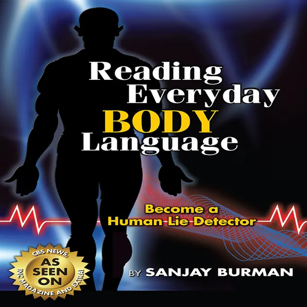 Reading Everyday Body Language : Become A Human Lie Detector ...