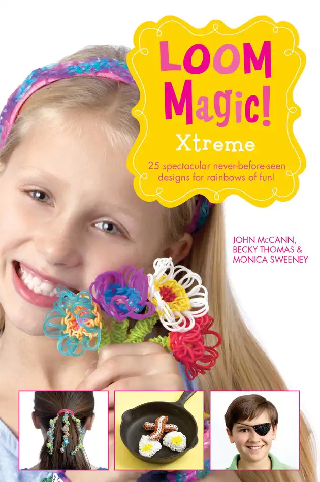 Loom Magic Xtreme!: 25 Awesome, Never-Before-Seen Designs for Rainbows of Fun | E-bog | John ...