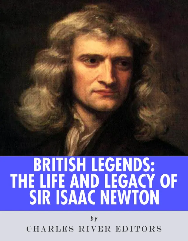 The Life and Legacy of Sir Isaac Newton | Livre numérique | Anonyme ...