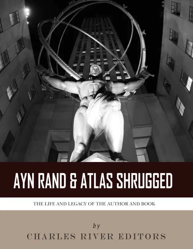 Ayn Rand & Atlas Shrugged : The Life and Legacy of the Author and Book ...