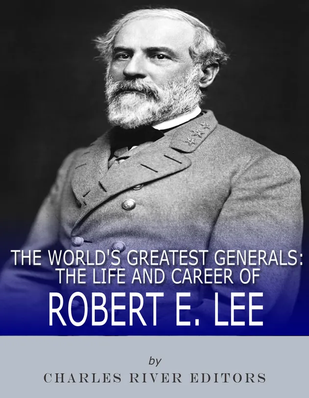 The World’s Greatest Generals : The Life and Career of Robert E. Lee ...