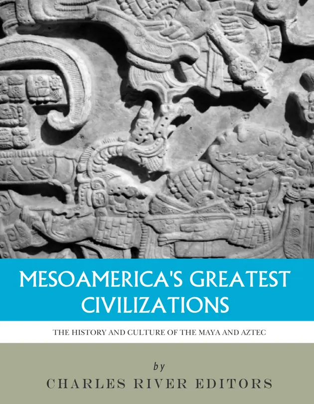 Mesoamerica’s Greatest Civilizations : The History and Culture of the ...