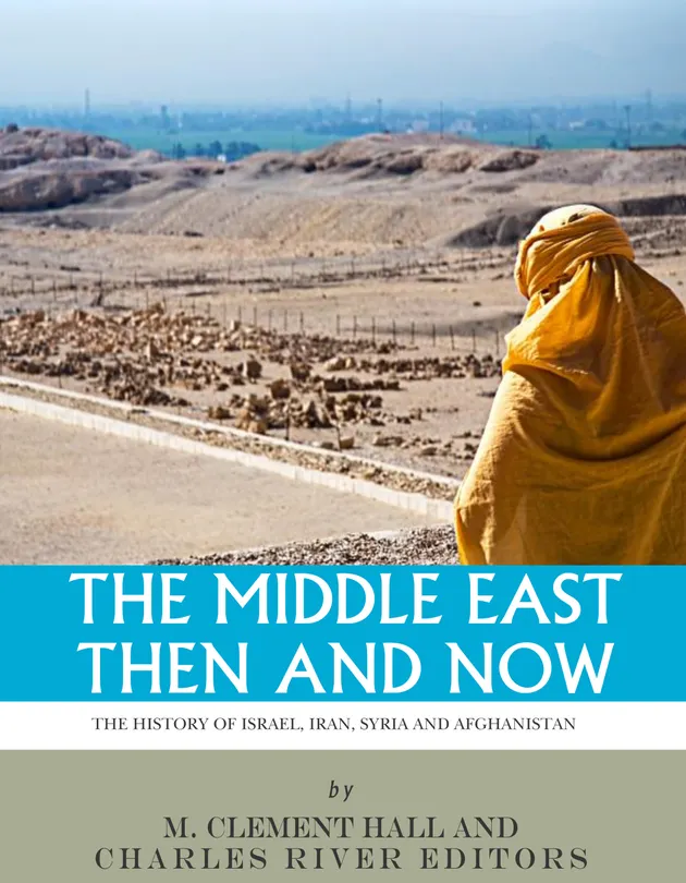 The Middle East Then and Now : The History of Israel, Iran, Syria and ...