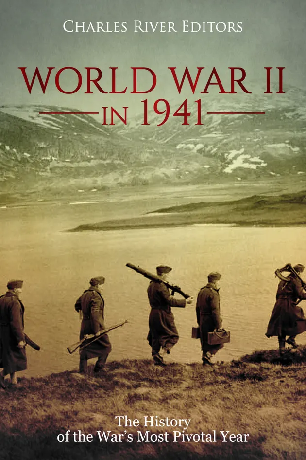 World War II in 1941 : The History of the War’s Most Pivotal Year ...
