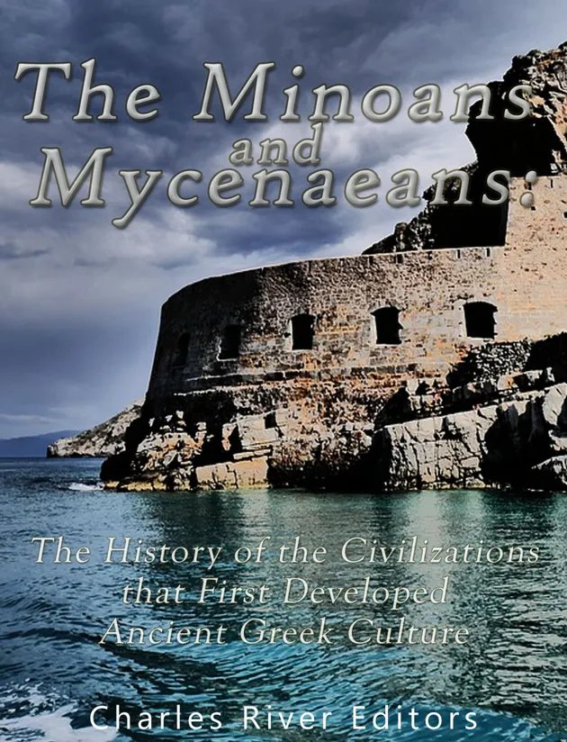 The Minoans and Mycenaeans : The History of the Civilizations that ...