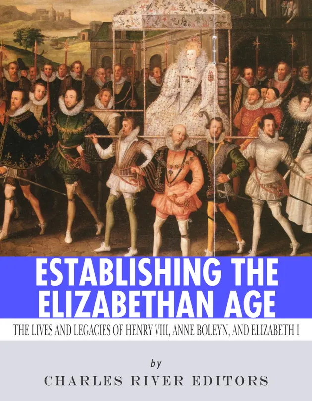 Establishing the Elizabethan Age : The Lives and Legacies of Henry VIII ...