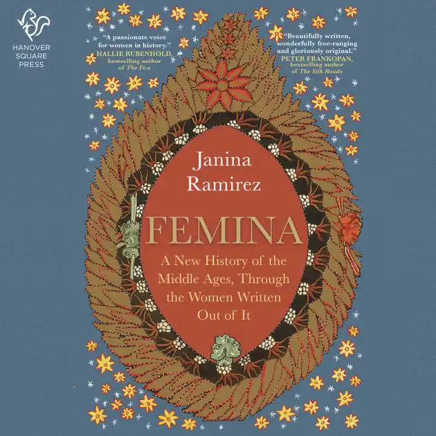 Femina : A New History of the Middle Ages, Through the Women Written ...