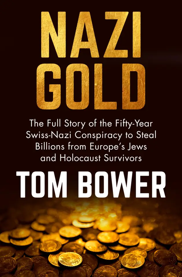 Nazi Gold : The Full Story of the Fifty-Year Swiss-Nazi Conspiracy to ...