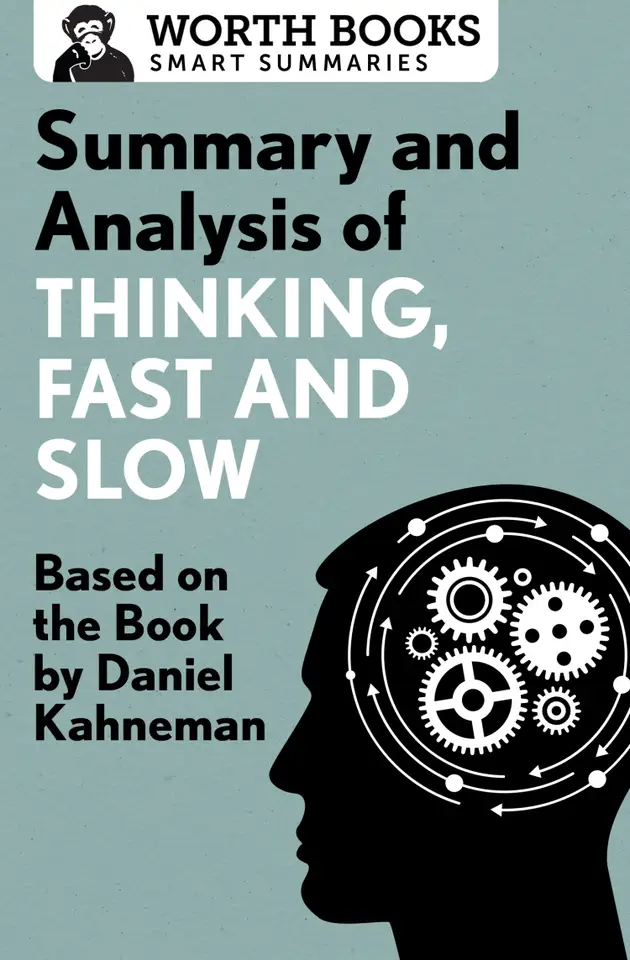 Summary and Analysis of Thinking, Fast and Slow : Based on the Book by ...