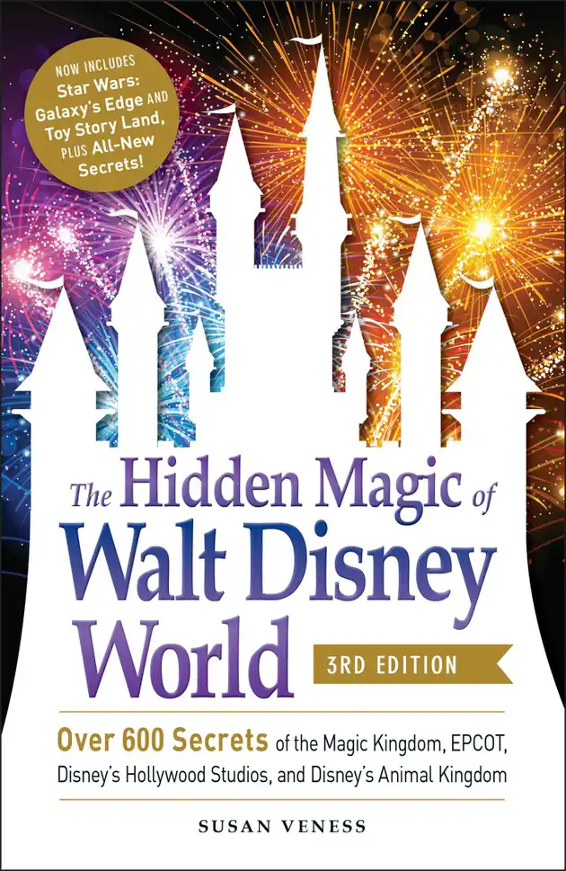 The Hidden Magic of Walt Disney World, 3rd Edition : Over 600 Secrets ...
