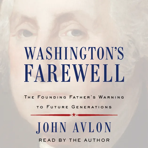 Washington's Farewell: The Founding Father's Warning to Future ...