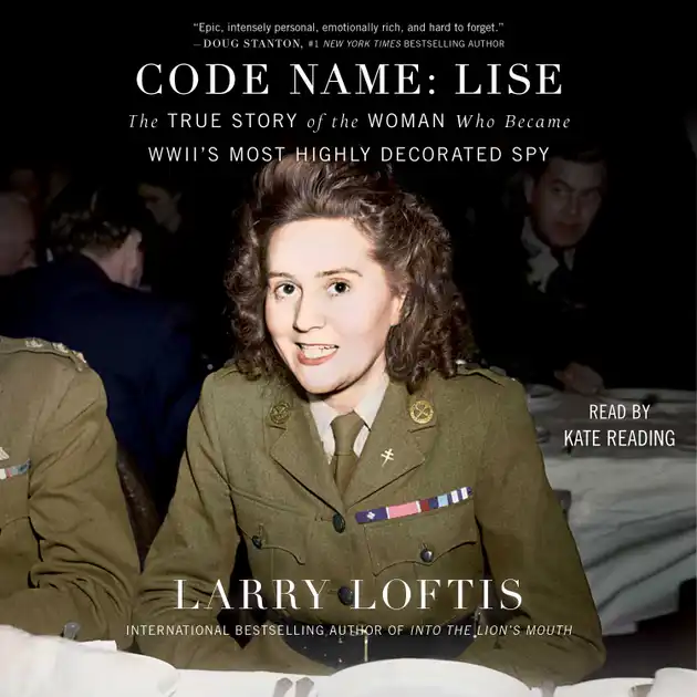 Code Name: Lise: The True Story of the Spy Who Became WWII's Most ...