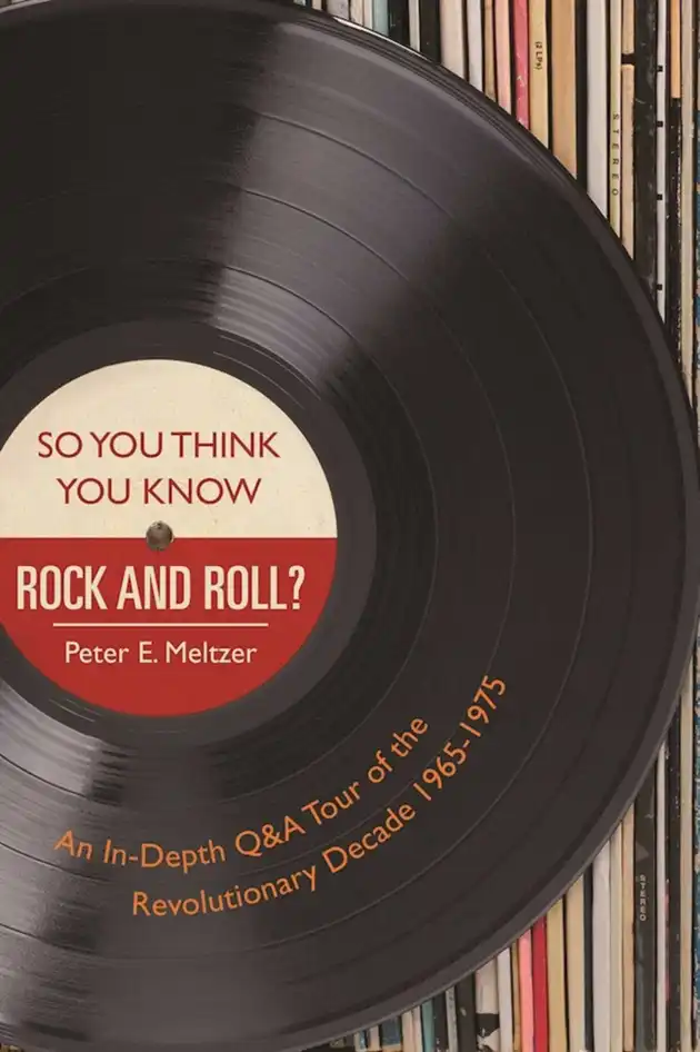 So You Think You Know Rock and Roll?: An In-Depth Q&A Tour of the ...