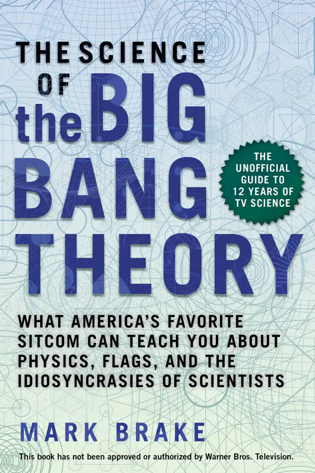 The Science Of The Big Bang Theory : What America's Favorite Sitcom Can ...