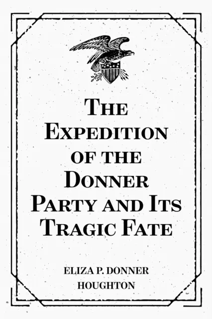 The Expedition of the Donner Party and Its Tragic Fate – E-book – Eliza ...
