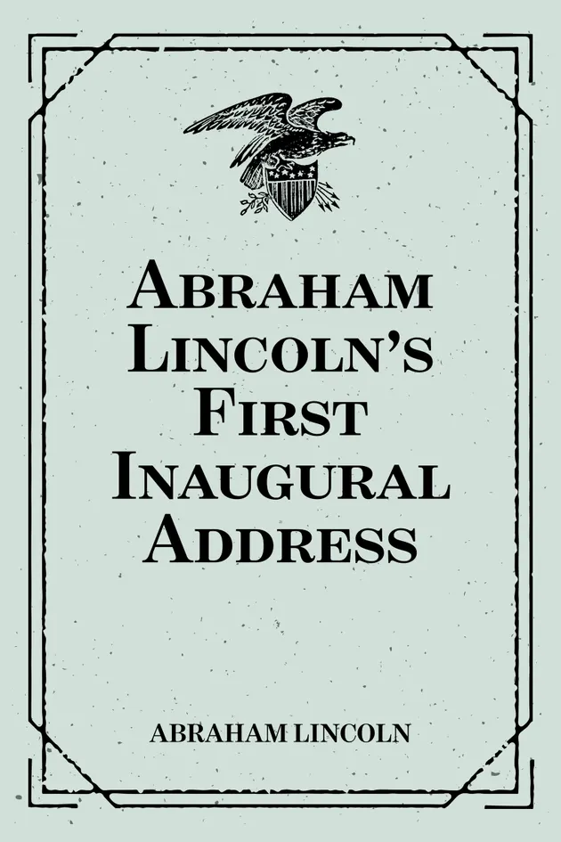 Abraham Lincoln's First Inaugural Address | E-book | Abraham Lincoln ...