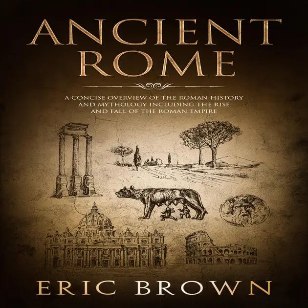 Ancient Rome : A Concise Overview of the Roman History and Mythology ...