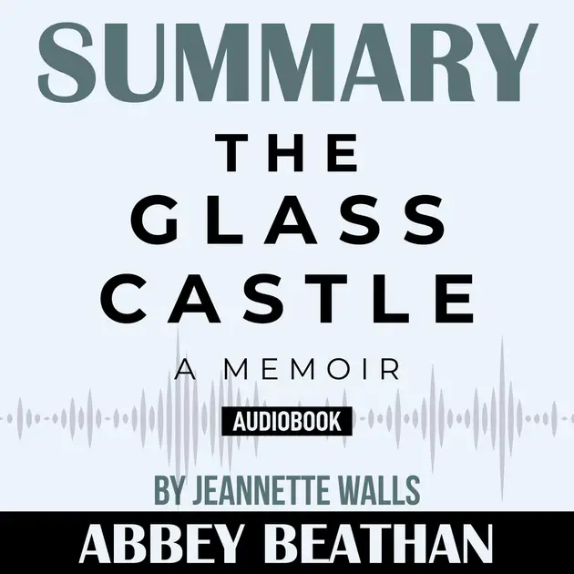 Summary of The Glass Castle : A Memoir by Jeannette Walls – Livre audio ...