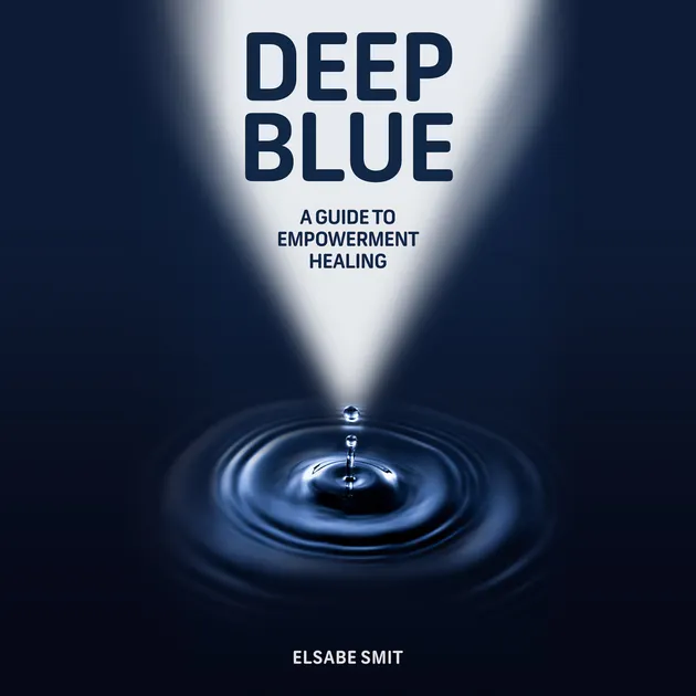 Deep Blue : A Guide to Empowerment Healing – Livre audio – Elsabe Smit ...