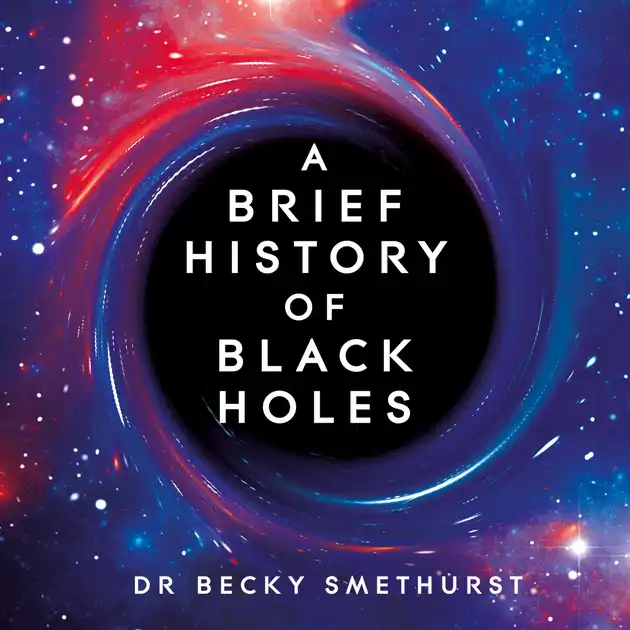 A Brief History of Black Holes : And why nearly everything you know ...