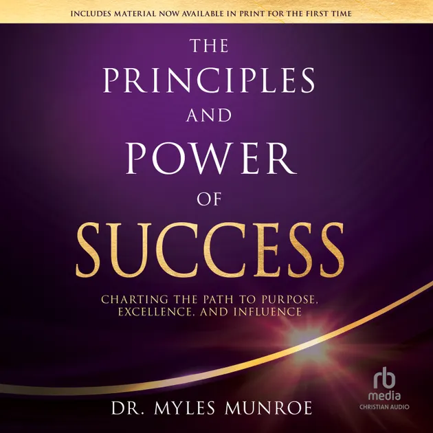 The Principles and Power of Success : Charting the Path to Purpose ...