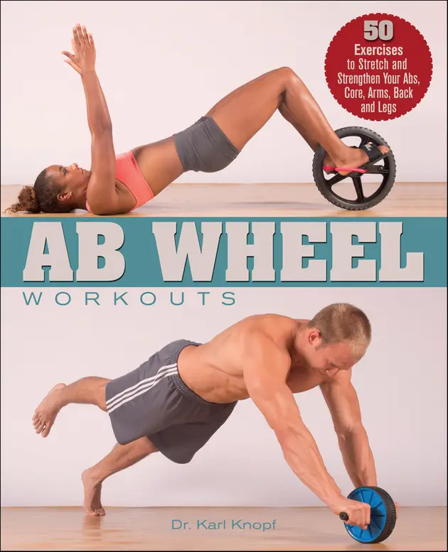 Ab Wheel Workouts : 50 Exercises to Stretch and Strengthen Your Abs ...