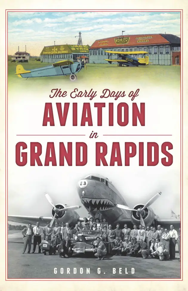 The Early Days of Aviation in Grand Rapids – E-Book – Gordon G. Beld ...