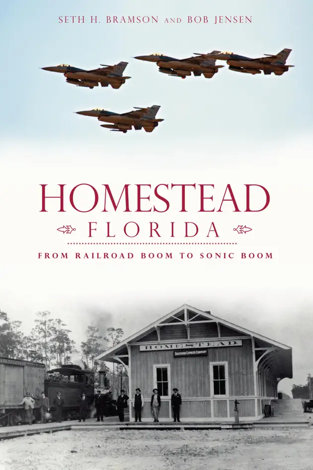 Homestead, Florida : From Railroad Boom to Sonic Boom – E-book – Seth H ...