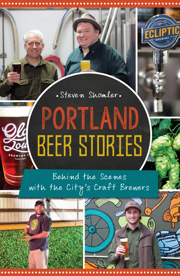 Portland Beer Stories : Behind the Scenes with the City's Craft Brewers ...