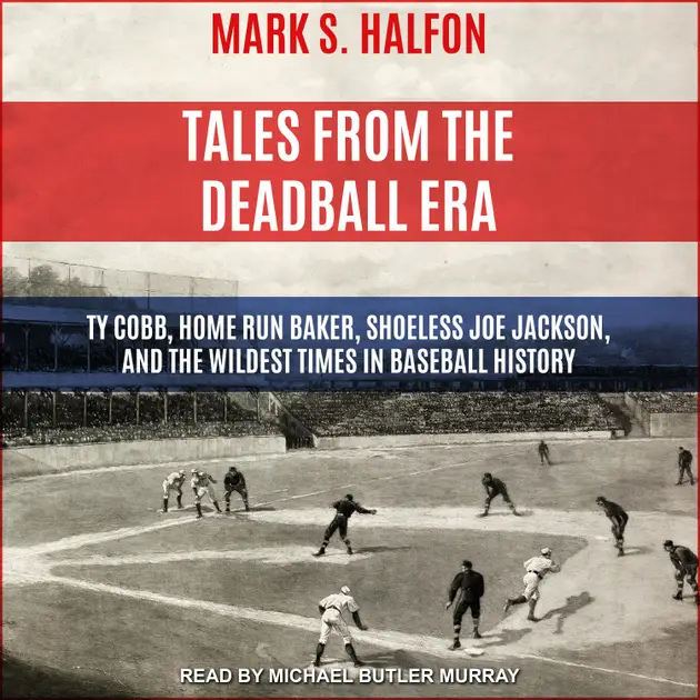 Tales from the Deadball Era : Ty Cobb, Home Run Baker, Shoeless Joe ...