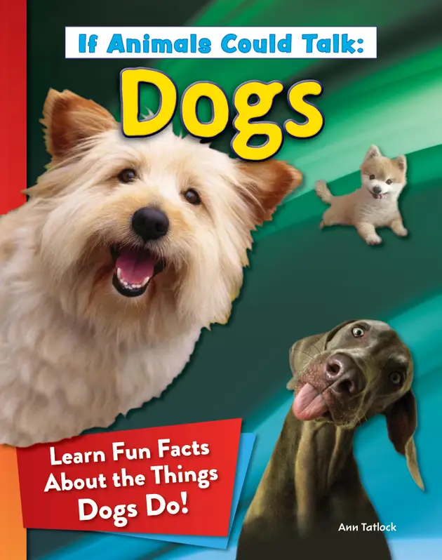 If Animals Could Talk: Dogs : Learn Fun Facts About the Things Dogs Do ...