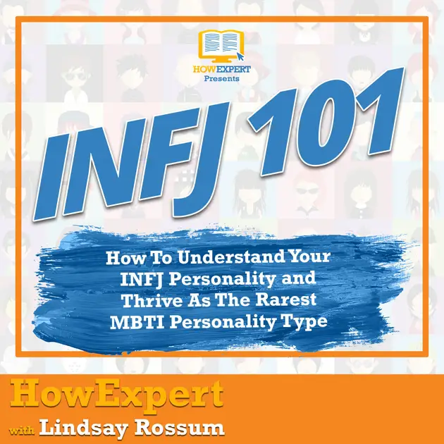 INFJ 101: How To Understand Your INFJ Personality And Thrive As The ...