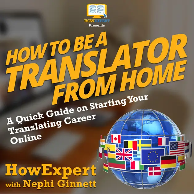 How To Be a Translator From Home : A Quick Guide on Starting Your ...