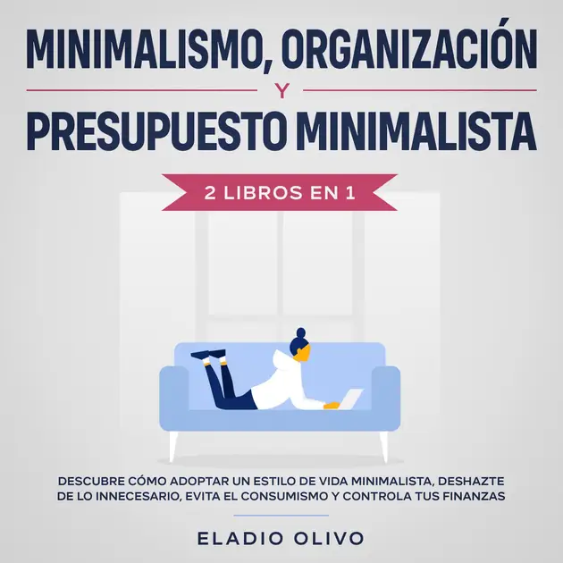 Minimalismo, organización y presupuesto minimalista 2 libros en 1 ...
