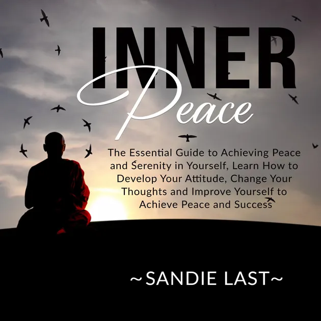 Inner Peace : The Essential Guide to Achieving Peace and Serenity in ...