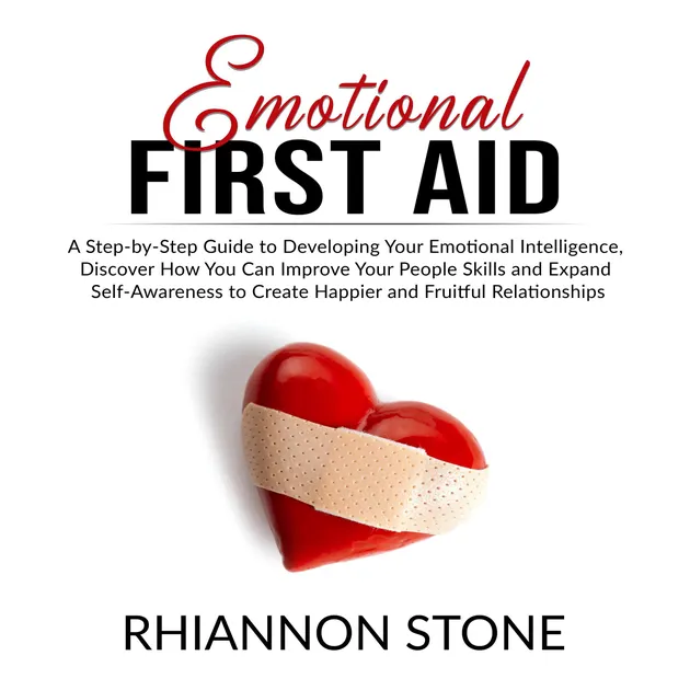 Emotional First Aid : A Step-by-Step Guide to Developing Your Emotional ...
