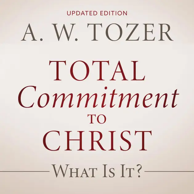 Total Commitment to Christ: What is it? – Livre audio – A.W. Tozer ...
