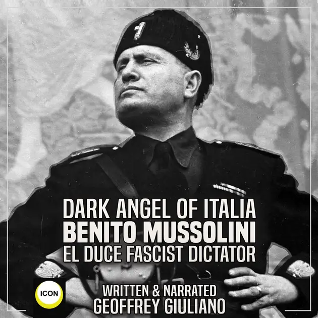 Dark Angel of Italia Benito Mussolini El Duce Fascist Dictator ...