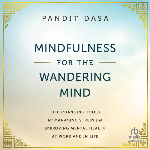 Mindfulness For the Wandering Mind : Life-Changing Tools for Managing ...