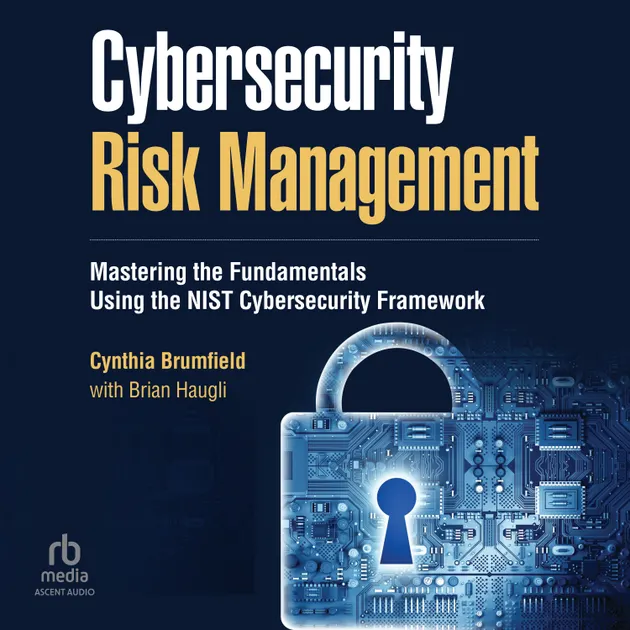 Cybersecurity Risk Management : Mastering the Fundamentals Using the ...