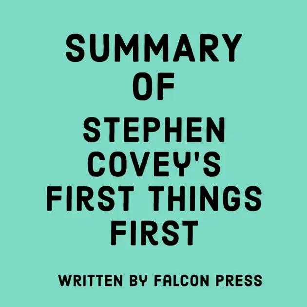 Summary of Stephen Covey's First Things First | audiolibro | Falcon ...