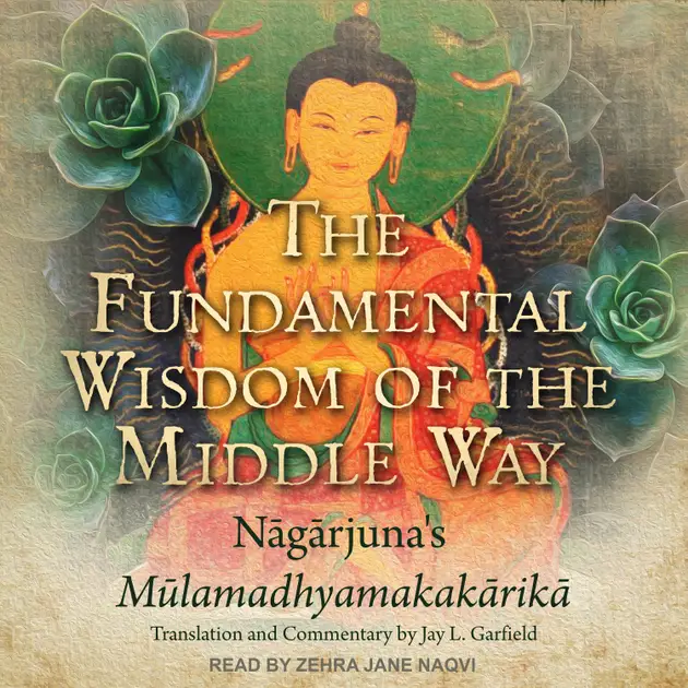 The Fundamental Wisdom of the Middle Way : Nagarjuna's ...