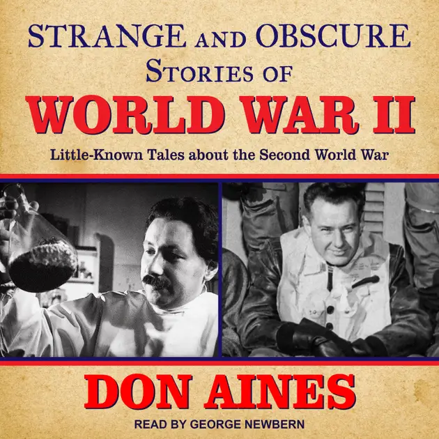 Strange and Obscure Stories of World War II : Little-Known Tales about ...