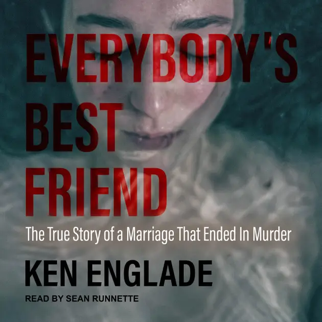 Everybody's Best Friend : The True Story of a Marriage That Ended In ...