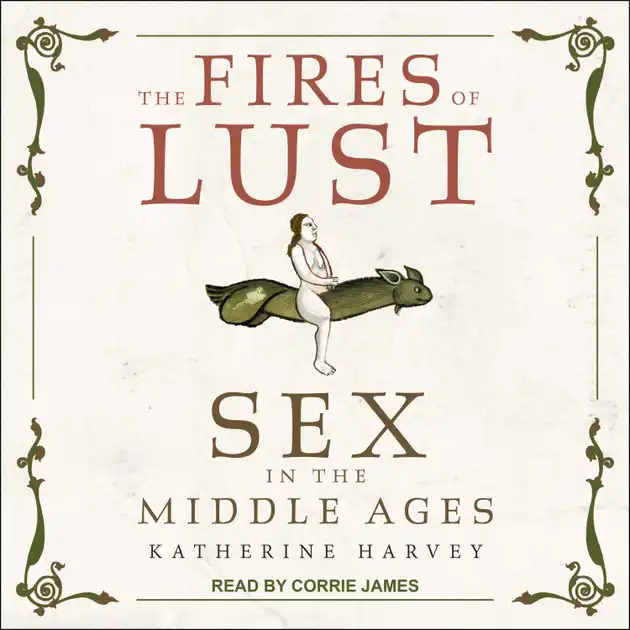 The Fires of Lust : Sex in the Middle Ages – Ljudbok – Katherine Harvey ...