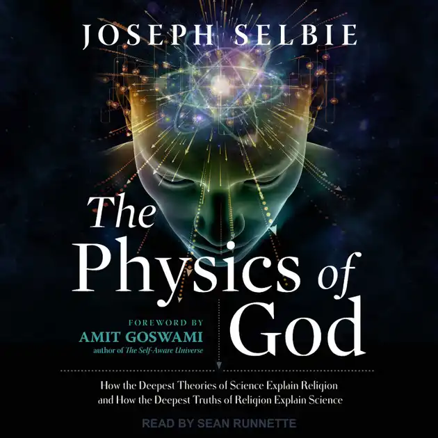 The Physics of God : How the Deepest Theories of Science Explain ...