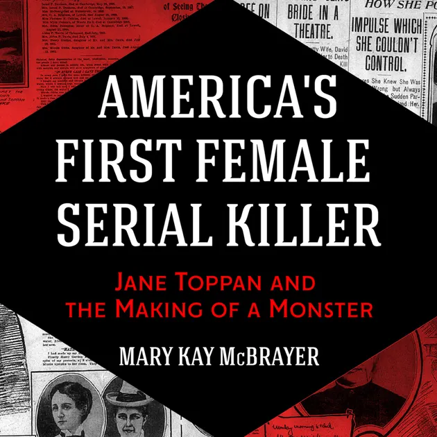 America's First Female Serial Killer : Jane Toppan and the Making of a ...