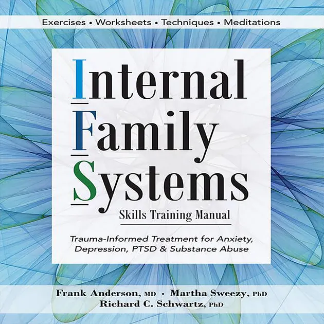 Internal Family Systems Skills Training Manual : Trauma-Informed ...