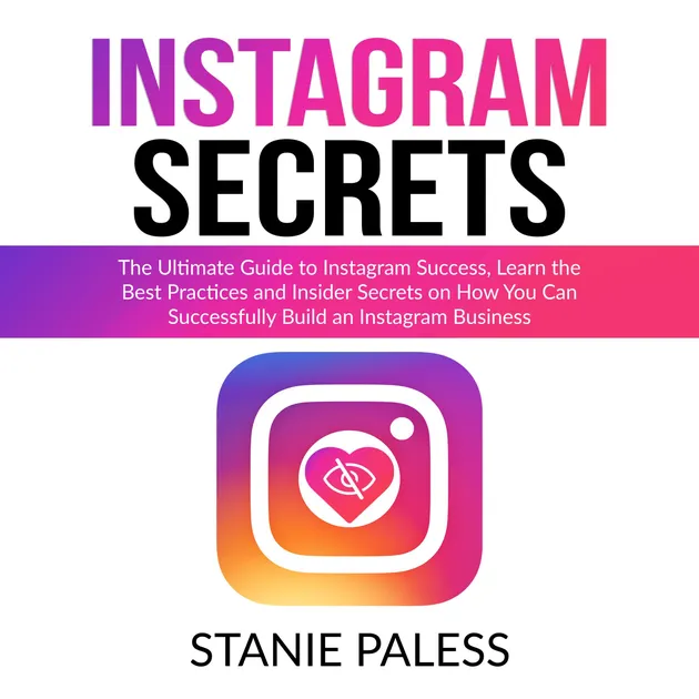 Instagram Secrets : The Ultimate Guide to Instagram Success, Learn the ...