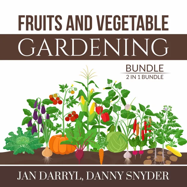 Fruits and Vegetable Gardening Bundle, 2 in 1 Bundle : Vegetable ...